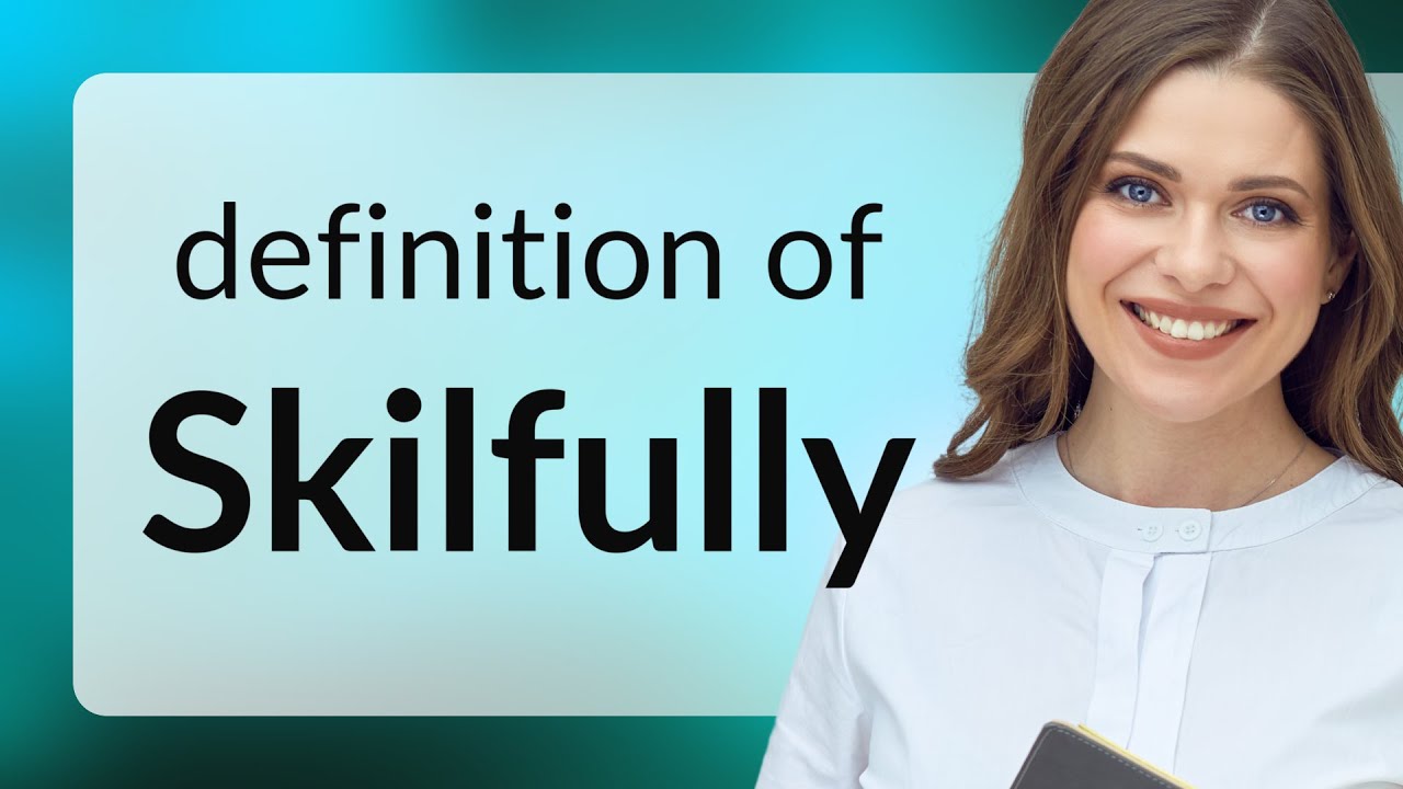 Skilfully | SKILFULLY meaning - YouTube