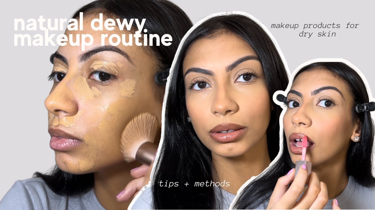 natural dewy makeup routine 2023: tips and methods, products for dry ...