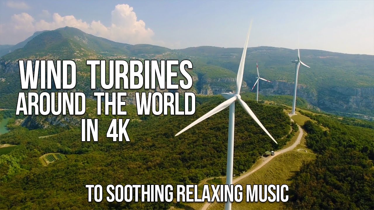 Wind Turbines Across the Globe in 4K to Relaxing Music - YouTube