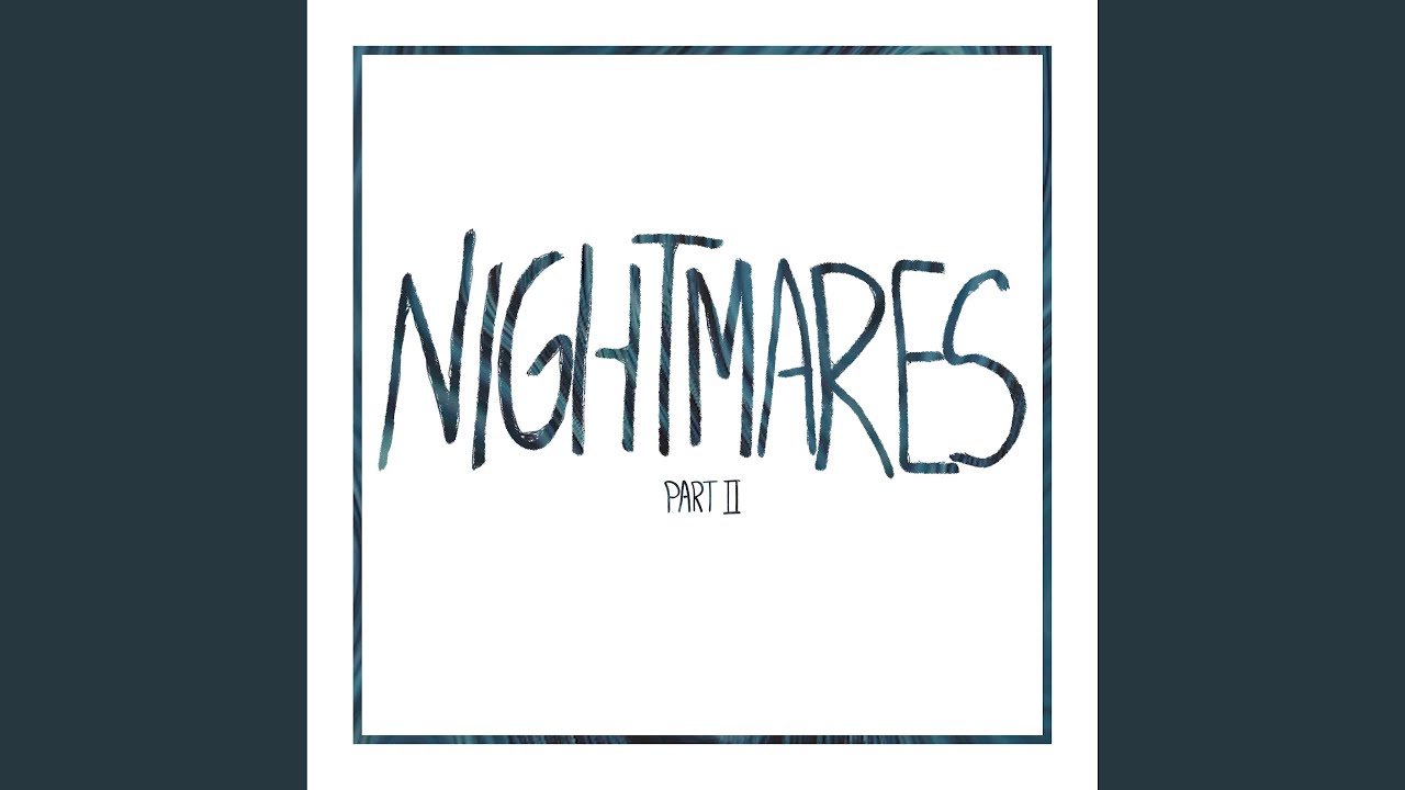 NIGHTMARES (PART II) - YouTube