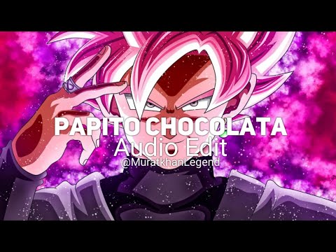 🍷SeeYa - Papito Chocolata [Edit Audio]