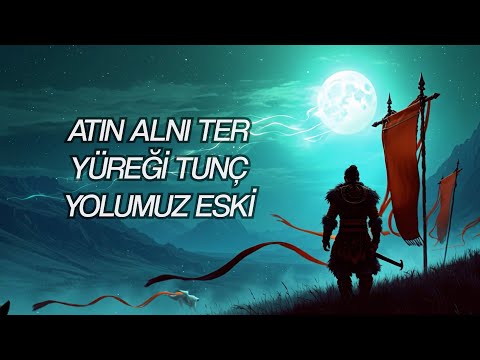 Atın Alnı ter, Yüreği Tunç, Yolumuz Eski -Epik Türk Ezgisi