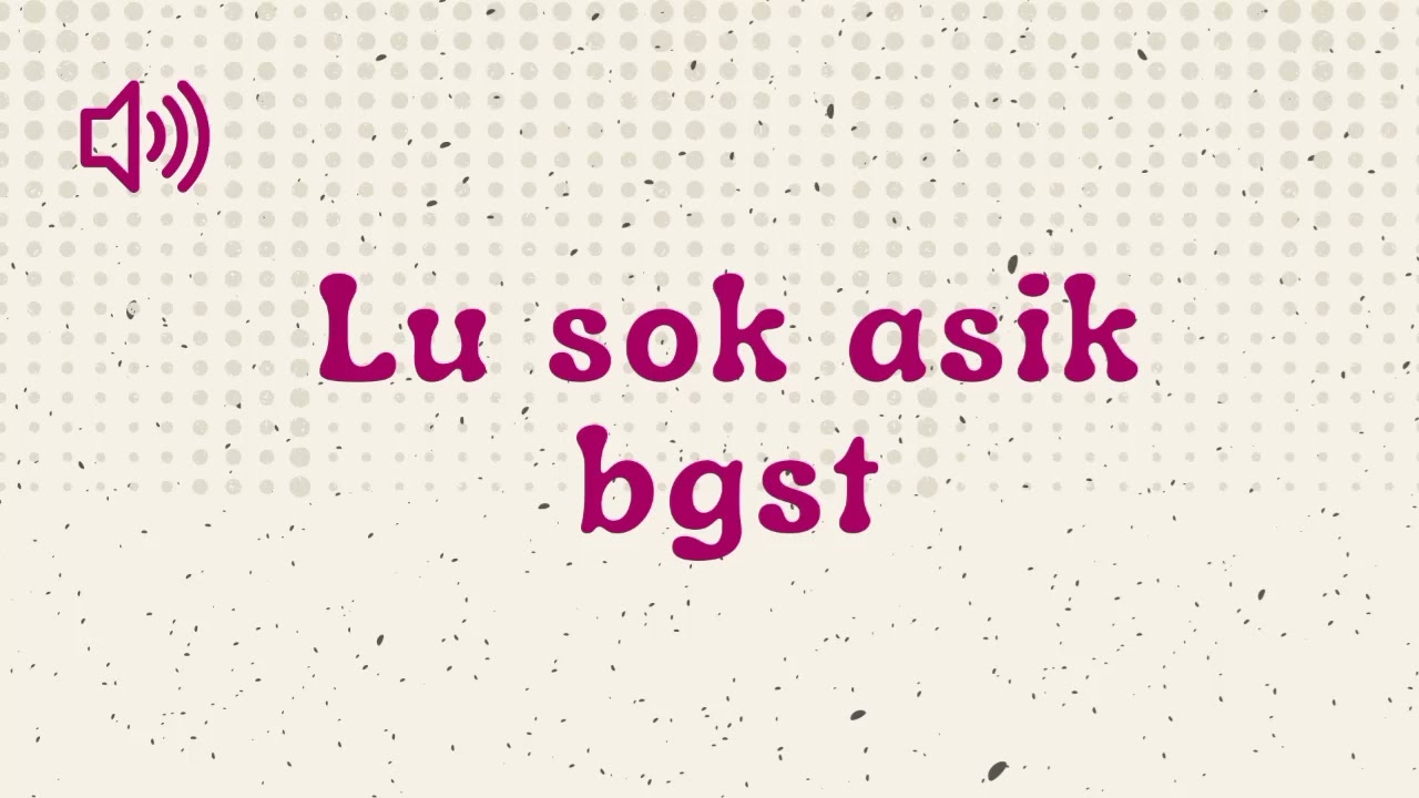 Lu Sok Asik Bgst - Sound Effect - YouTube