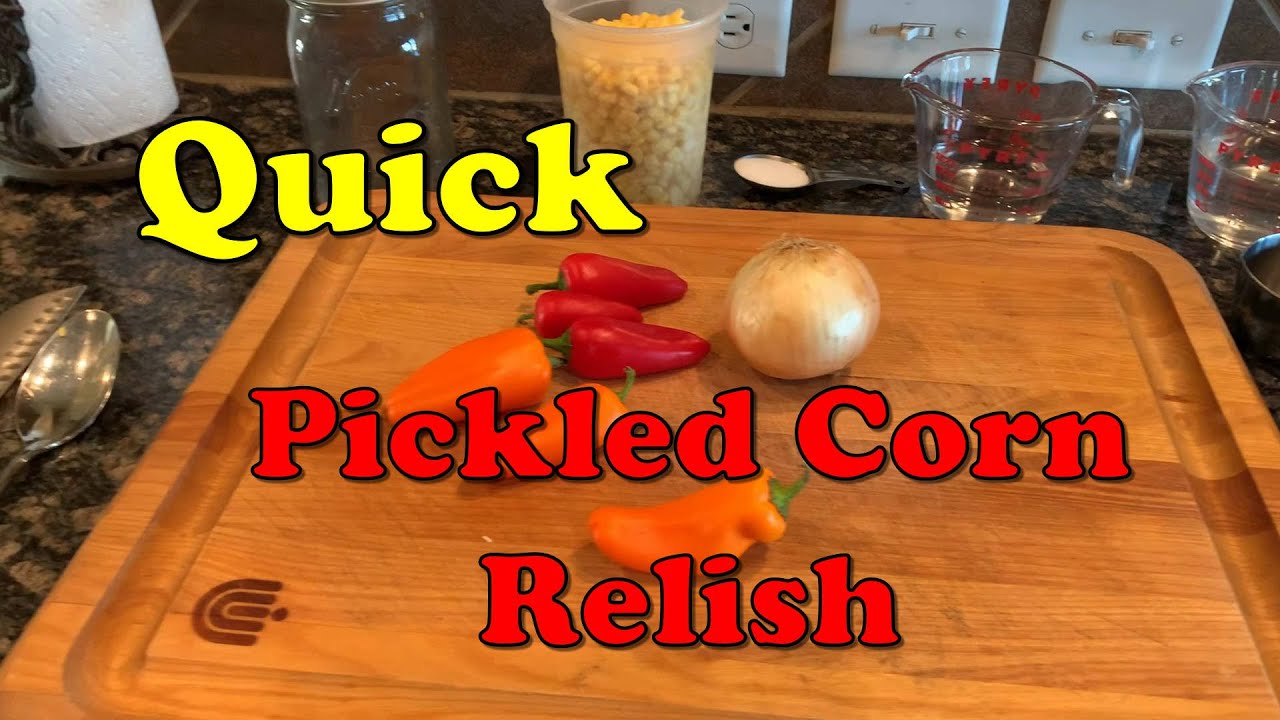 Quick Pickled Corn Relish - YouTube