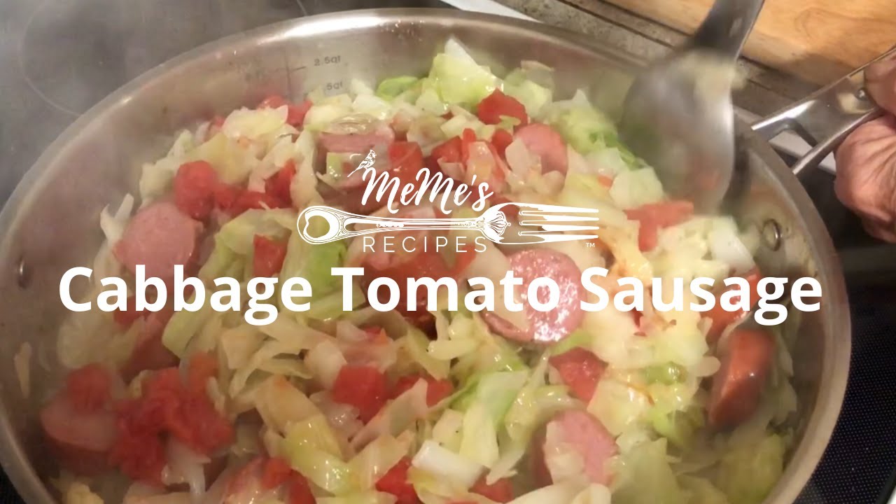 MeMe's Recipes | Cabbage Tomato and Sausage with Hobo Cornbread - YouTube