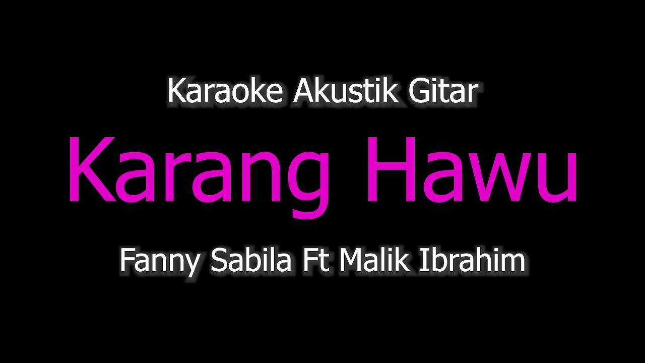 Karaoke Karang Hawu - Fanny Sabila Ft Malik Ibrahim (Versi Akustik ...