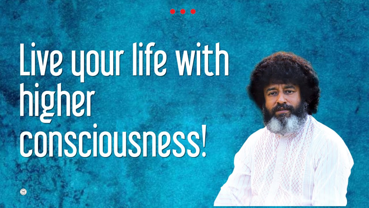 Live your life with higher consciousness | Mahatria - YouTube
