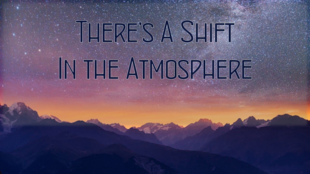 A Shift in the Atmosphere - YouTube