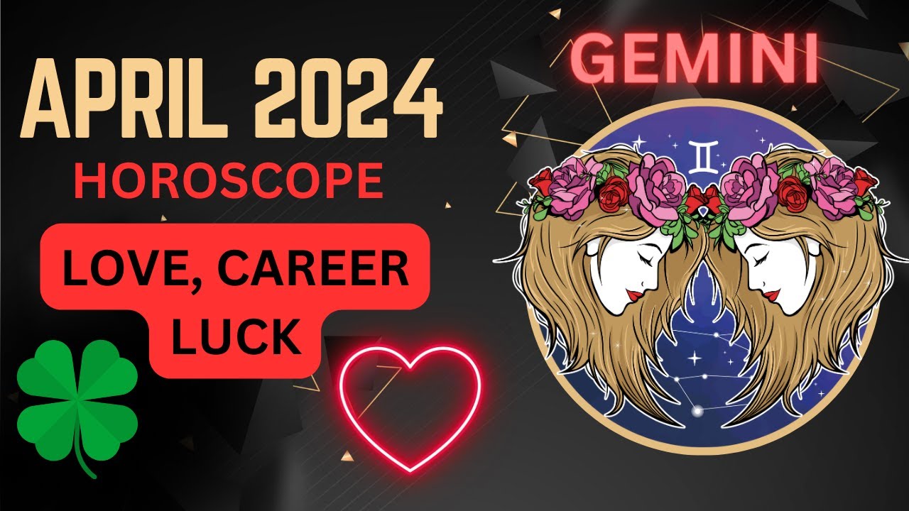 Gemini April 2024 Love Money Career And Lucky Numbers 🍀 Astrology