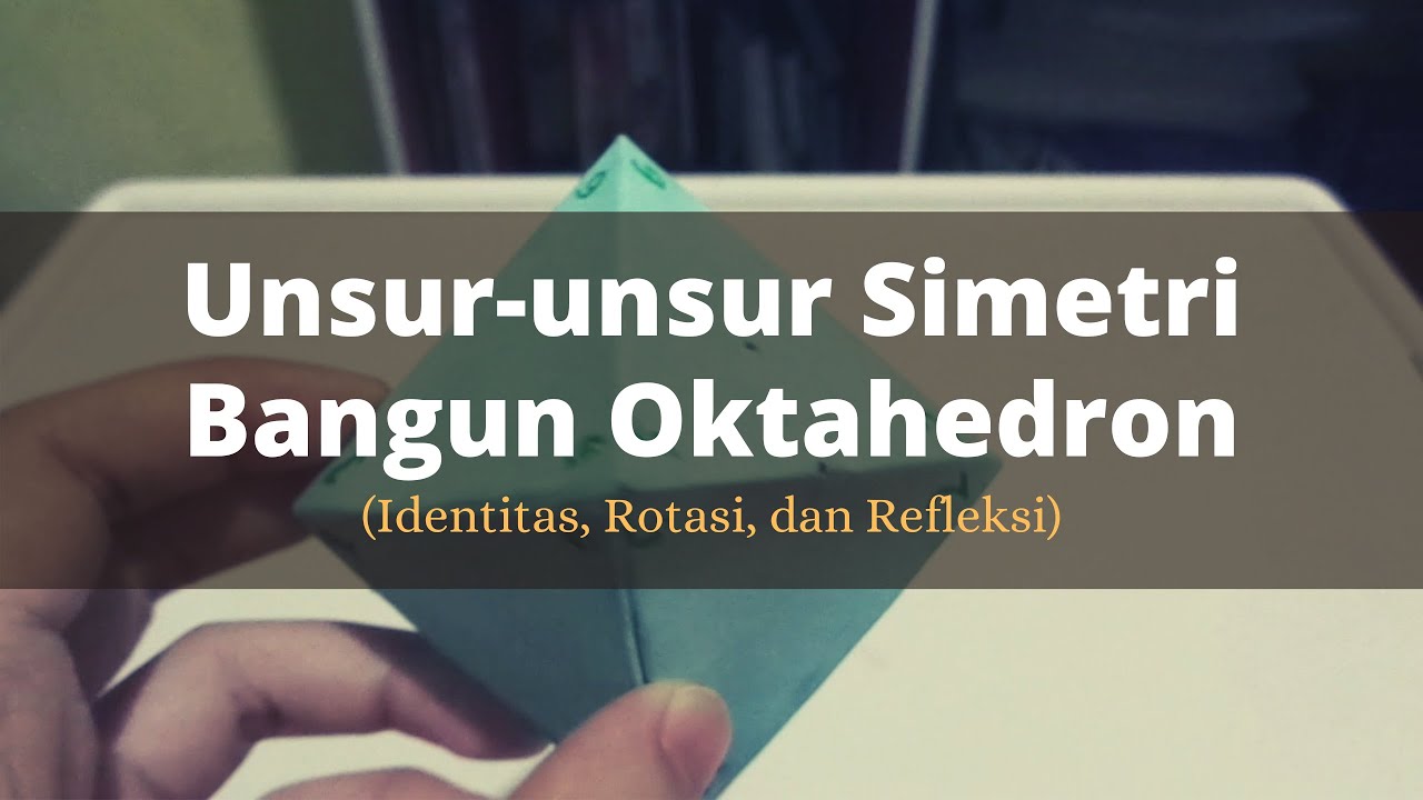 Unsur-unsur Simetri Oktahedron (Identitas, Rotasi, dan Refleksi) - YouTube