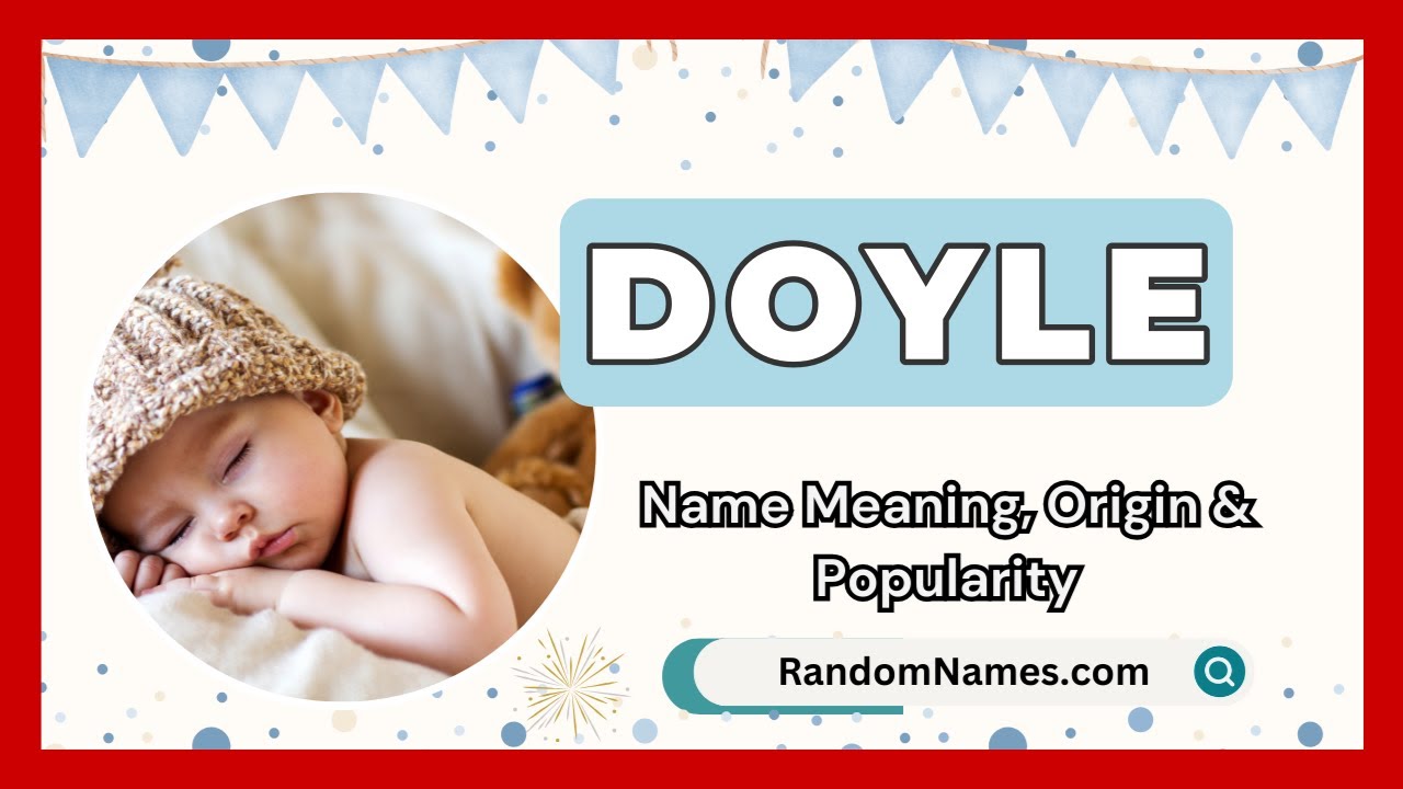 Doyle - Baby Boy Name Meaning, Origin & Popularity - RandomNames.com ...