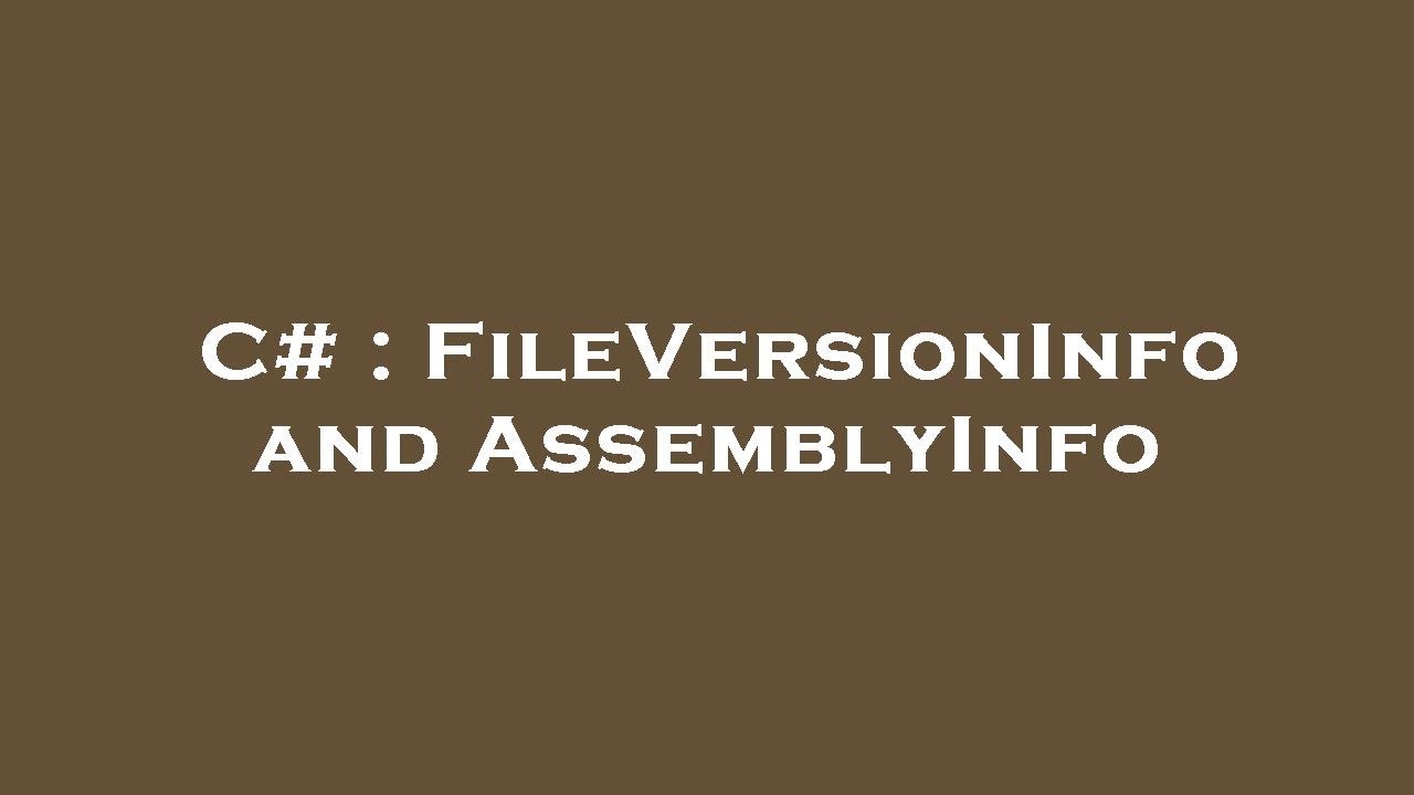 C# : FileVersionInfo and AssemblyInfo - YouTube