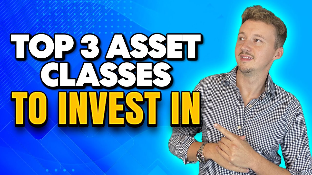 Top 3 asset classes to invest in - YouTube