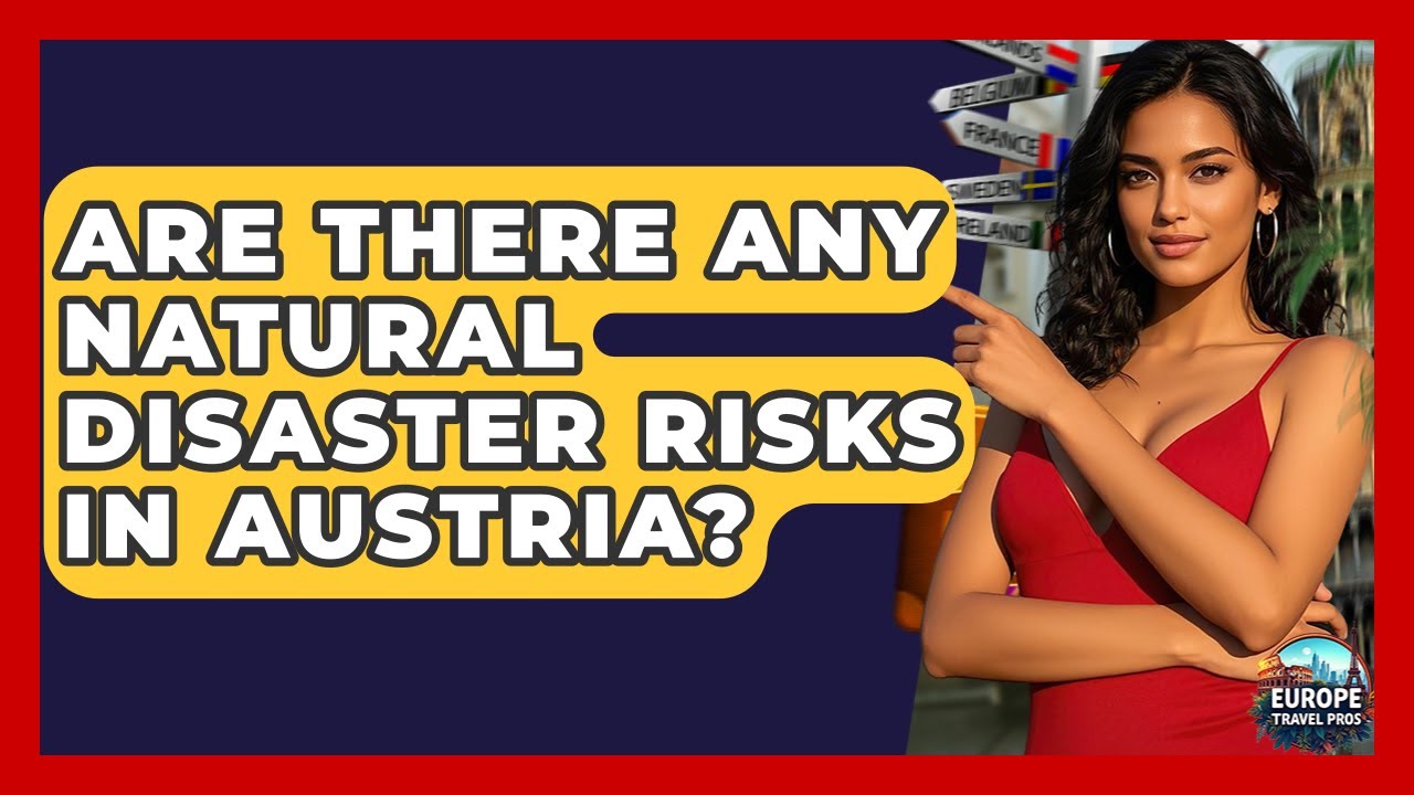 Are There Any Natural Disaster Risks In Austria? - Europe Travel Pros ...