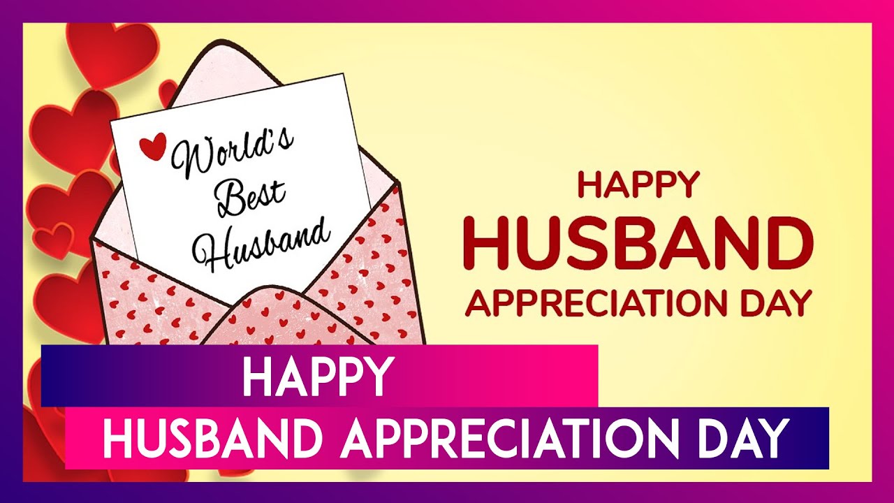 Happy Husband Appreciation Day 2025: Wishes, Quotes, Messages & HD ...