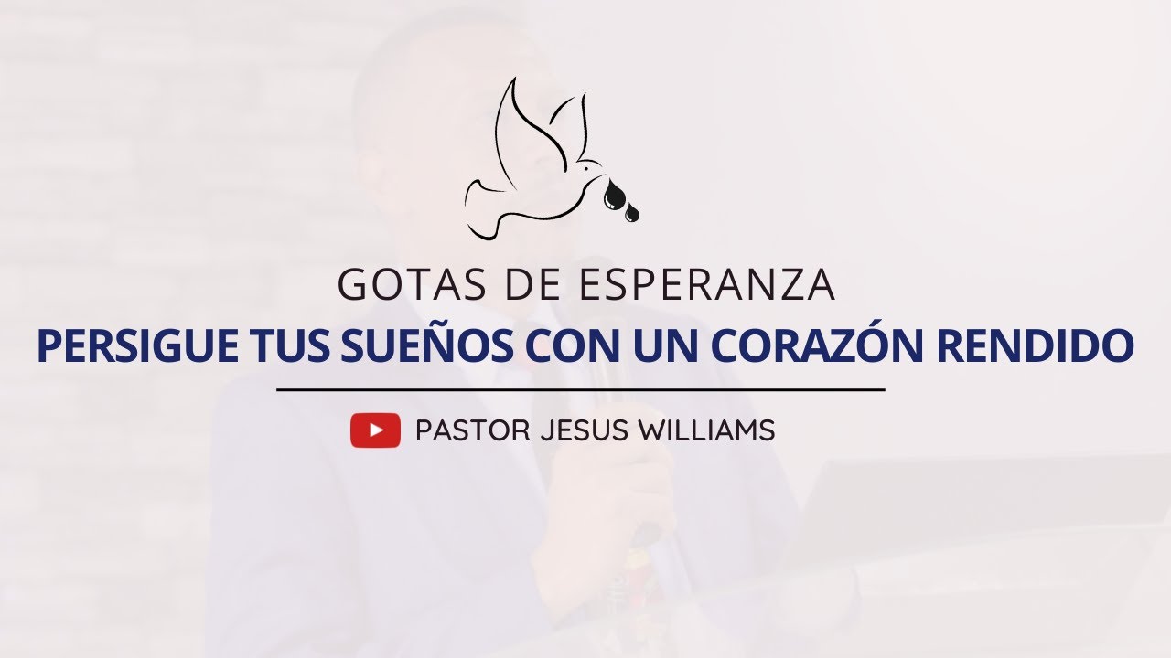 Persigue tus Sueños con un Corazón Rendido - YouTube