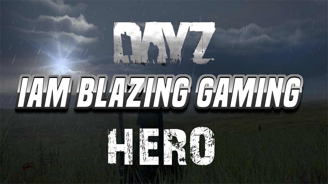 DayZ Hero - YouTube