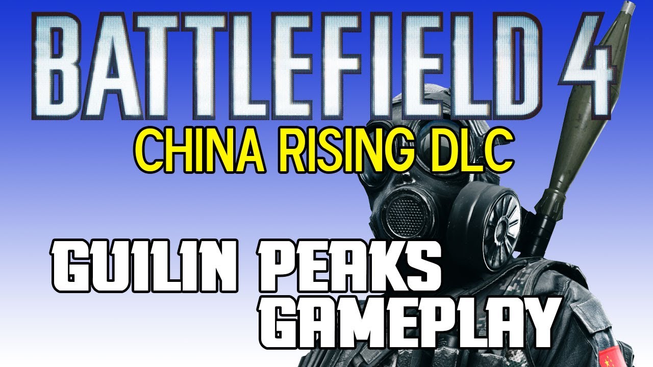 "GUILIN PEAKS" Overview and Gameplay - BF4 "China Rising" DLC First ...