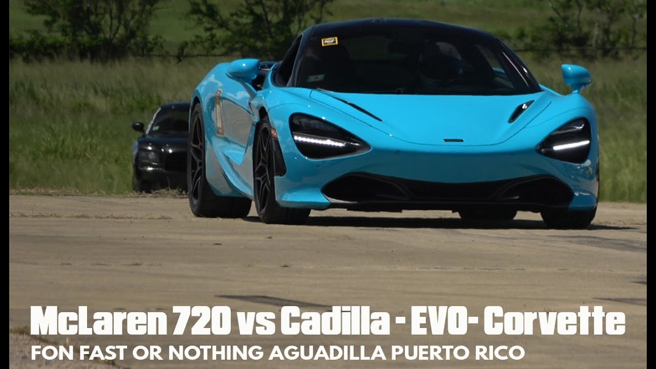 McLaren 720 vs Cadillac -Evo - Corvette FON FAST OR NOTHING AGUADILLA ...