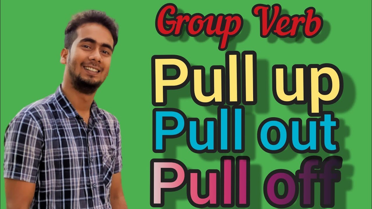 Group Verb pull Up Pull Off Pull Out Al Mamun s Planet YouTube group-verb-pull-up-pull-off-pull-out-al-mamun-s-planet-youtube