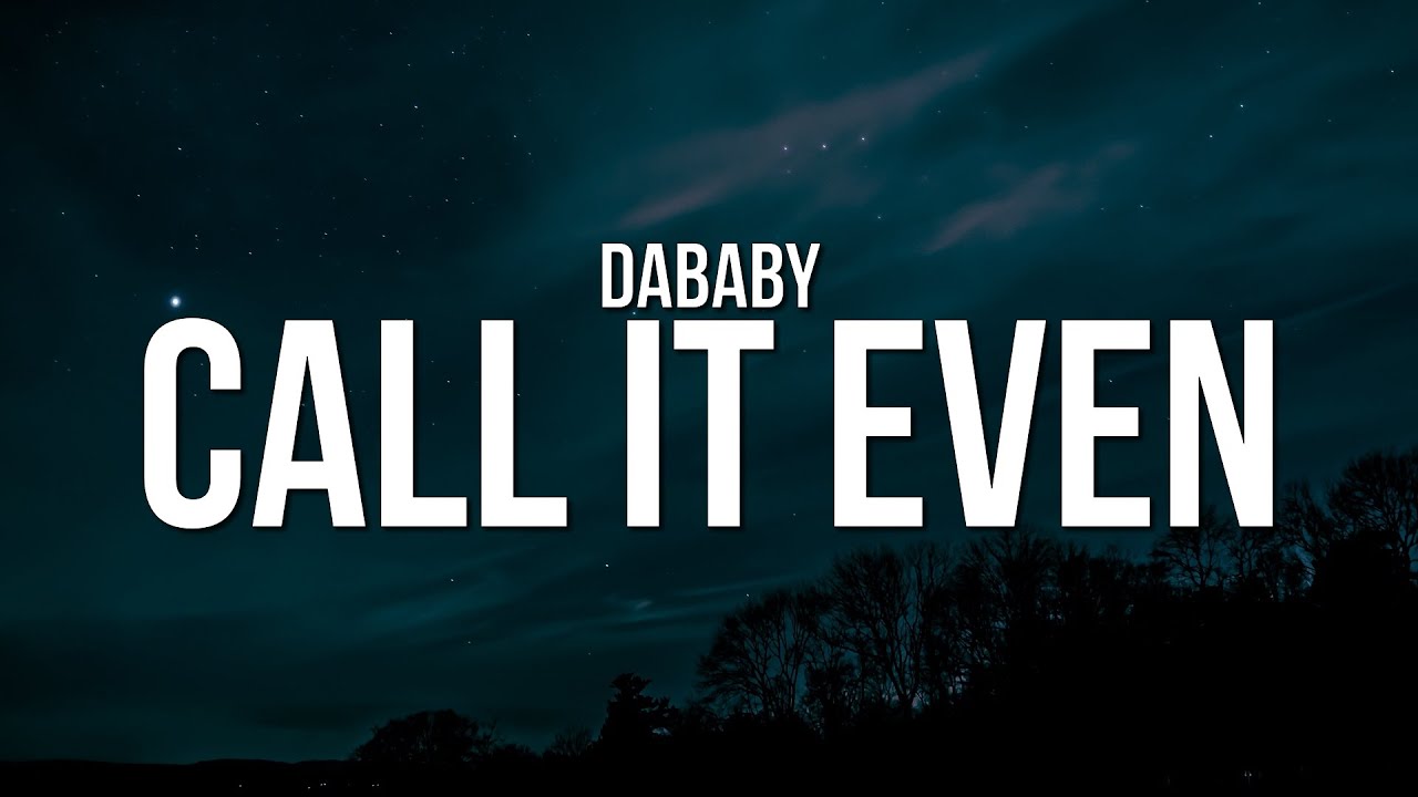 DaBaby - CALL IT EVEN (Lyrics) - YouTube