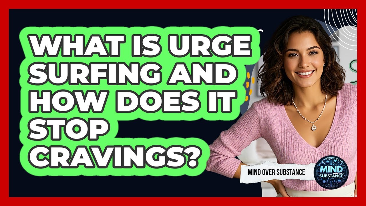 What Is Urge Surfing And How Does It Stop Cravings? - Mind Over ...