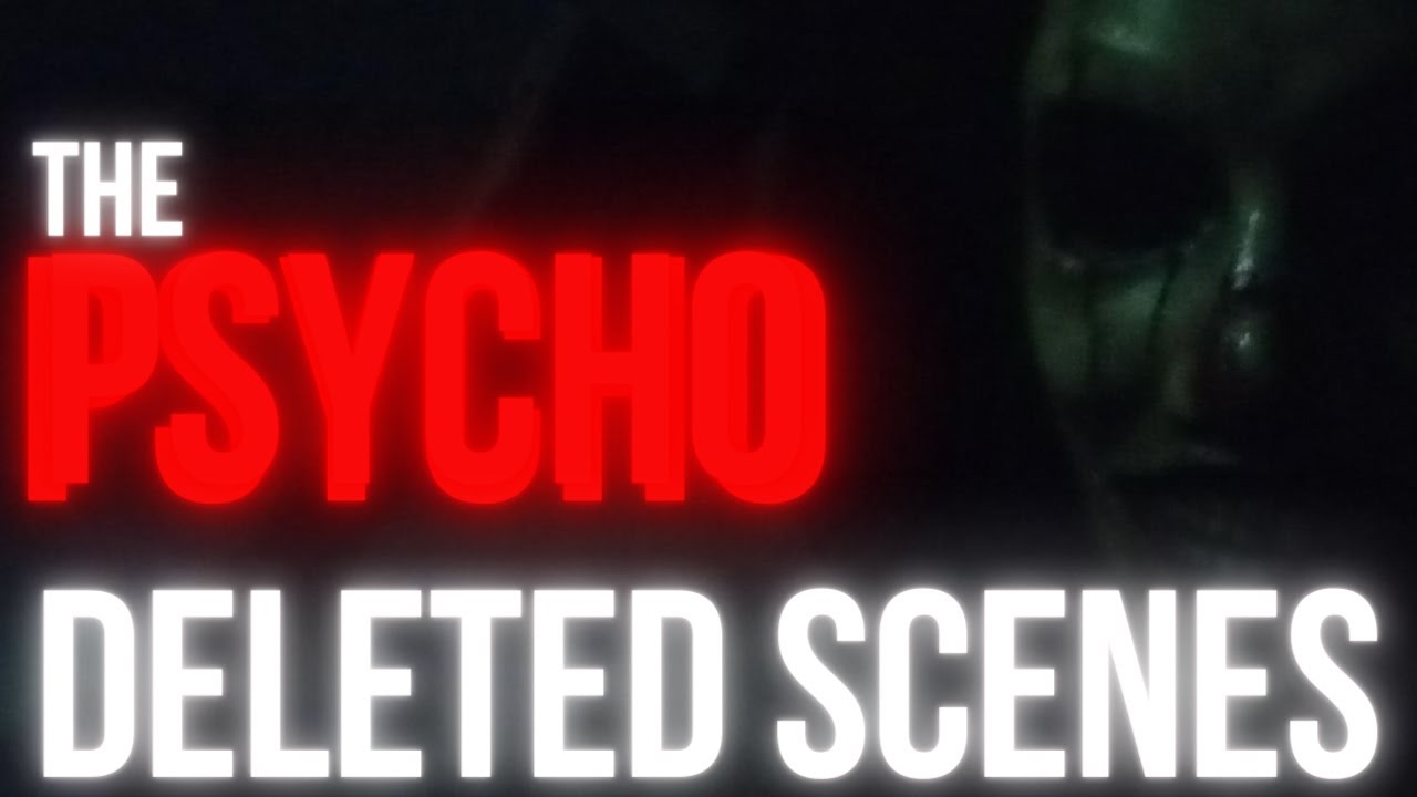 THE PSYCHO DELETED SCENES - YouTube