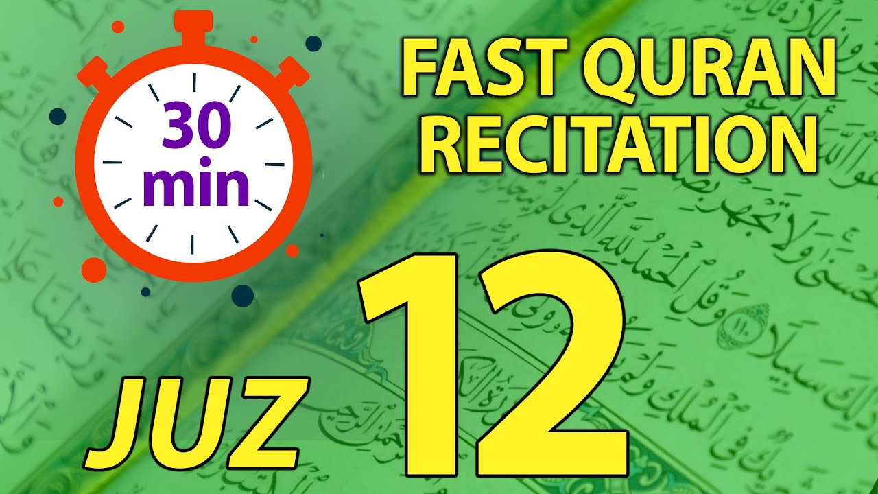 JUZ 12: Fast & Beautiful Recitation of Quran One JUZ in 30 Mins Fast ...