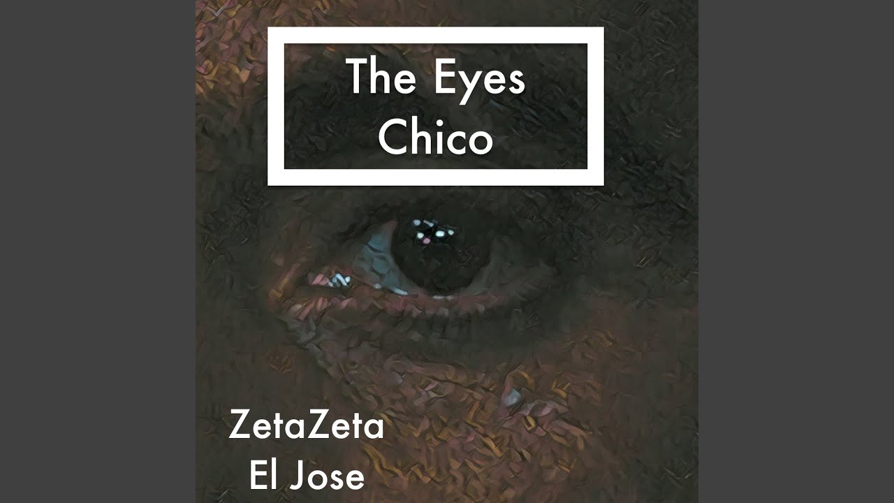 The Eyes Chico - YouTube