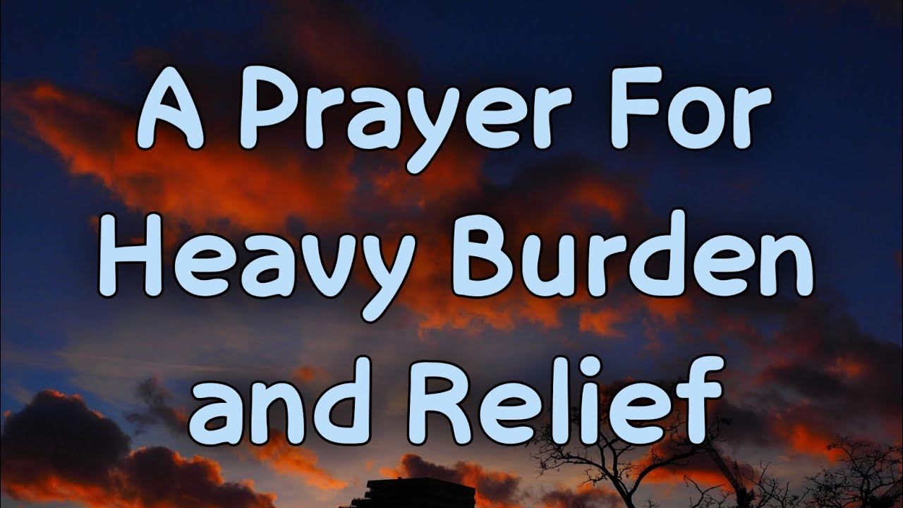 A Prayer For Heavy Burden And Relief | God Message Today - YouTube