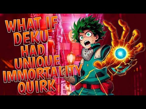 What If Deku Had Unique Immortality Quirk Part 1 - YouTube