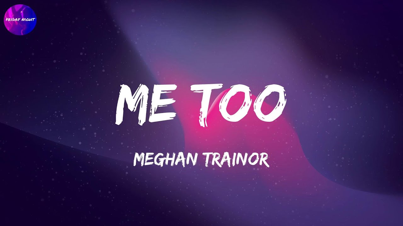 Me Too - Meghan Trainor (Lyrics) - YouTube