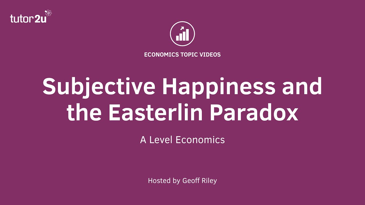 Subjective Happiness and the Easterlin Paradox I A Level and IB ...