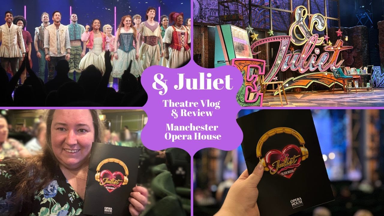 & Juliet UK Tour | Manchester Opera House | Theatre Vlog & Review ...