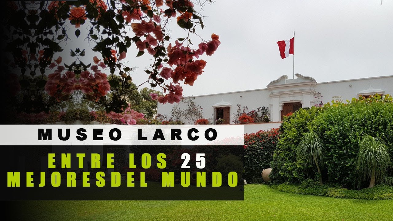 MUSEO LARCO en PERÚ: Deslumbrante tesoro de cultura precolombina - YouTube