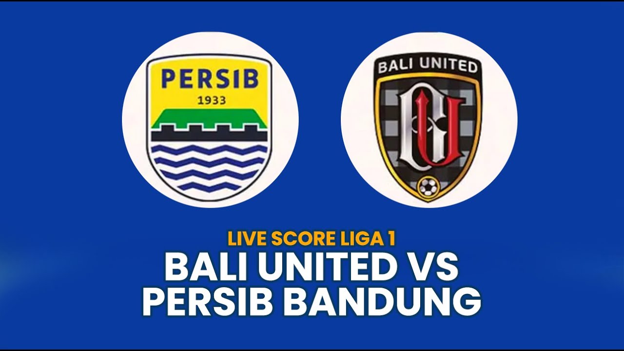 🔴BALI UNITED VS PERSIB BANDUNG | LIVE SCORE LIGA 1 INDONESIA 2024/2025 ...