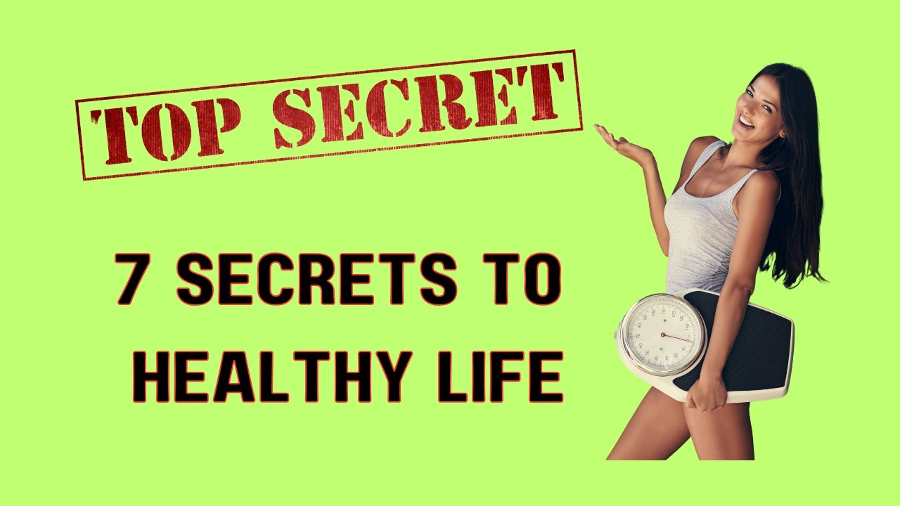 7 Secrets to a Healthy Life with Bonus Tip - YouTube
