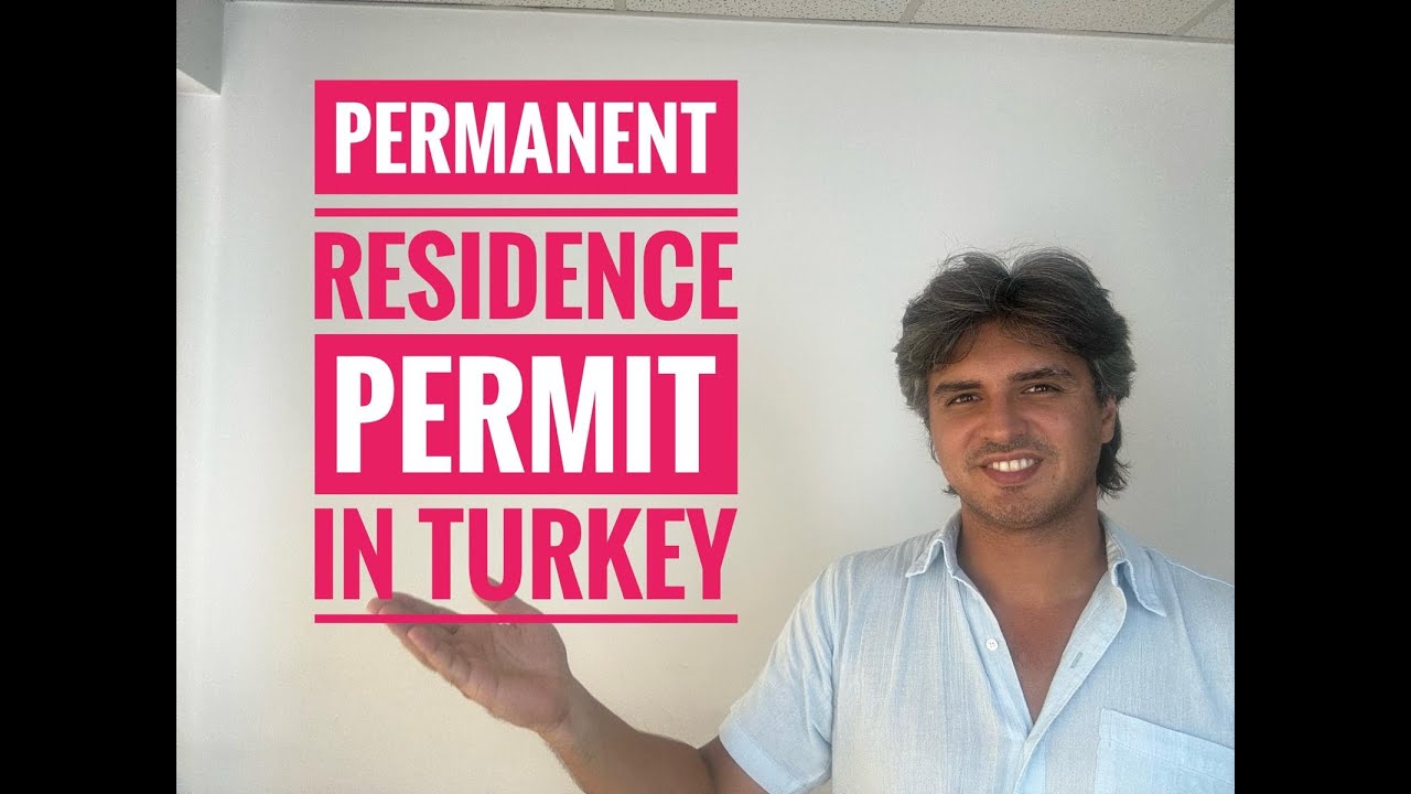 TURKEY PERMANENT RESIDENCE (How to get Long Term Residence in Turkey ...