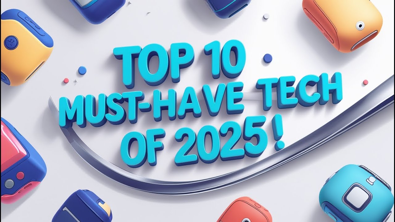 Top 10 Must Have Tech Gadgets of 2025! - YouTube