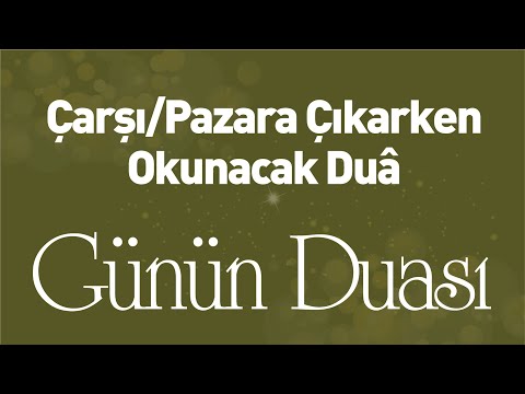 Çarşı/Pazara Çıkarken Okunacak Duâ - Günün Duası - İLK TV
