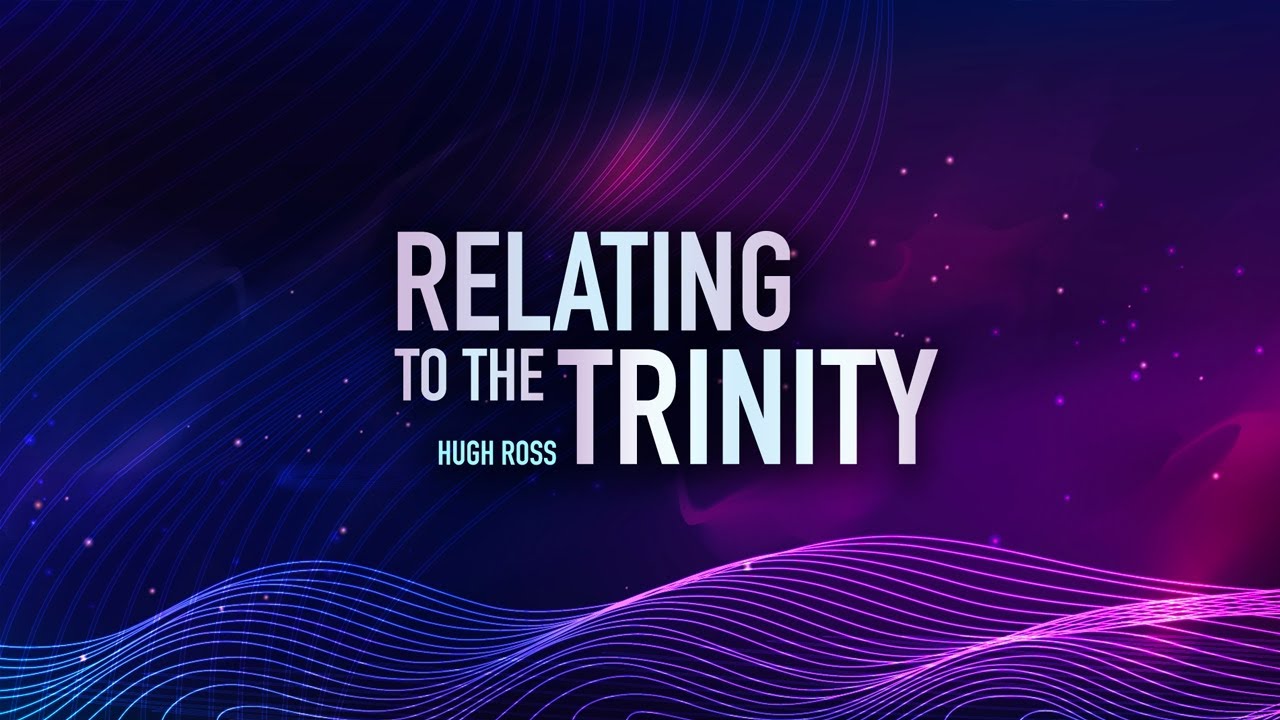 Relating To The Trinity ~Hugh Ross - YouTube