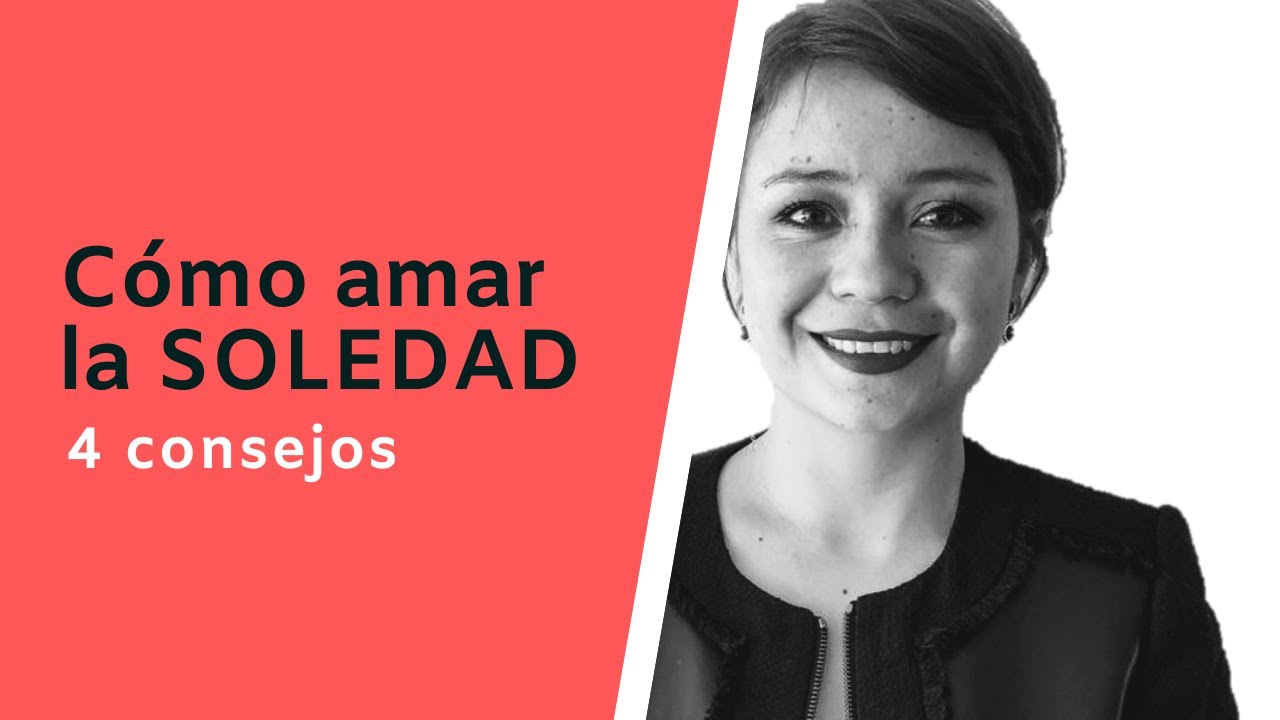 CÓmo Amar La Soledad 4 Sencillos Consejos Fiel A Mi By Maribel