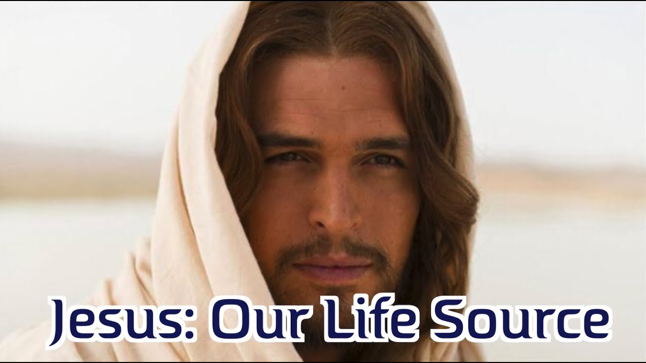 Jesus: Our Life Source - YouTube