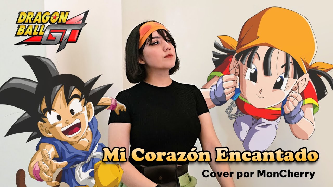 Mi Corazón Encantado (Dragon Ball GT Opening Español Latino) MONCHERRY COVER - YouTube