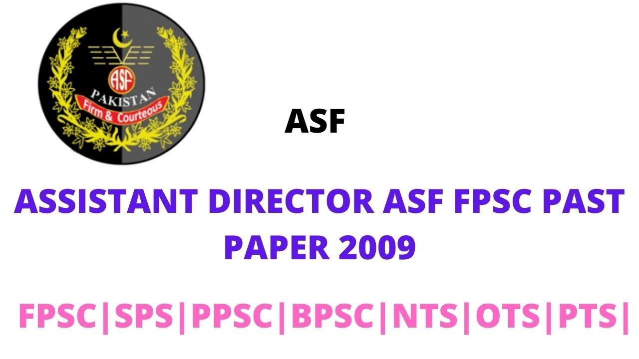 ASF AD PAST PAPER 2009 | ASSISTANT DIRECTOR ASF 2009 | ASSISTANT ...