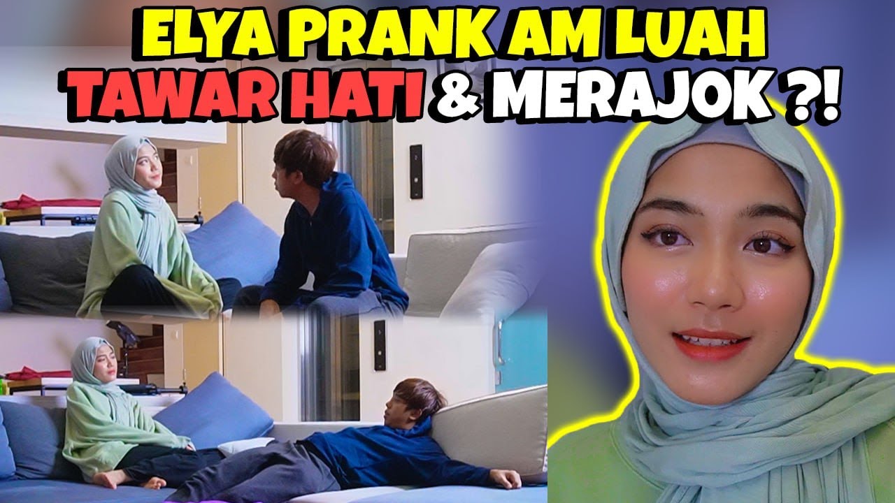 ELYA PRANK AM LUAH TAWAR HATI & MERAJOK ?!! - YouTube