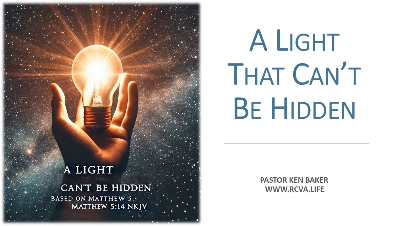 A Light That Can’t Be Hidden - Pastor Ken Baker - YouTube