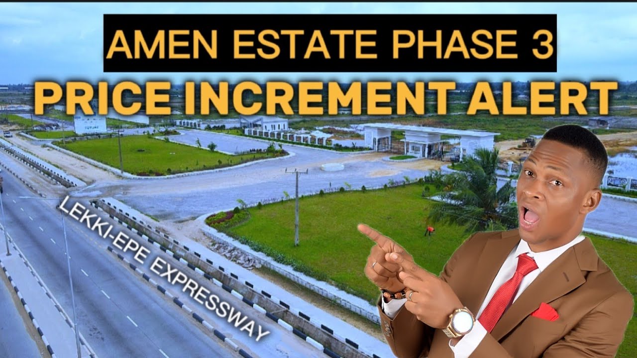 AMEN ESTATE PHASE 3 PRICE INCREASE ALERT | DEVELOPMENT UPDATE || LEKKI-EPE EXPRESSWAY, LAGOS ...