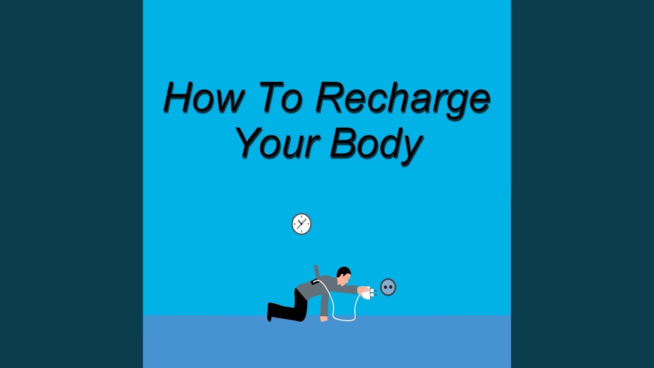 How to Recharge Your Body - YouTube