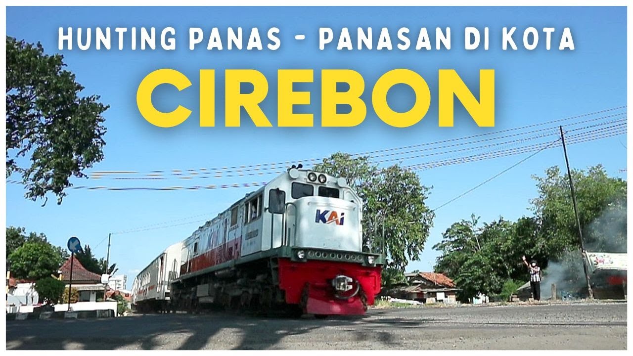 HUNTING KERETA API SIANG DI KOTA CIREBON - ARGO CHERIBON, BANGUNKARTA ...